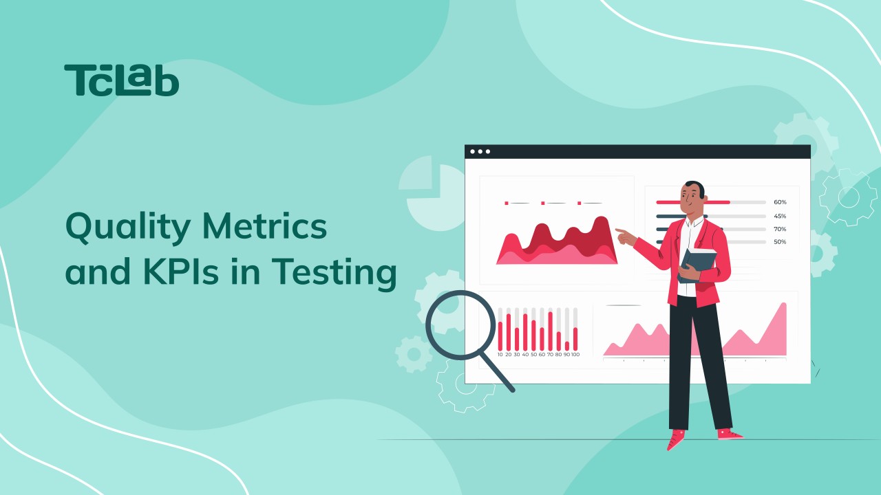 Quality Metrics and KPIs in Testing: A Guide for Software Testers Quality Metrics and KPIs in Testing: A Guide for Software Testers