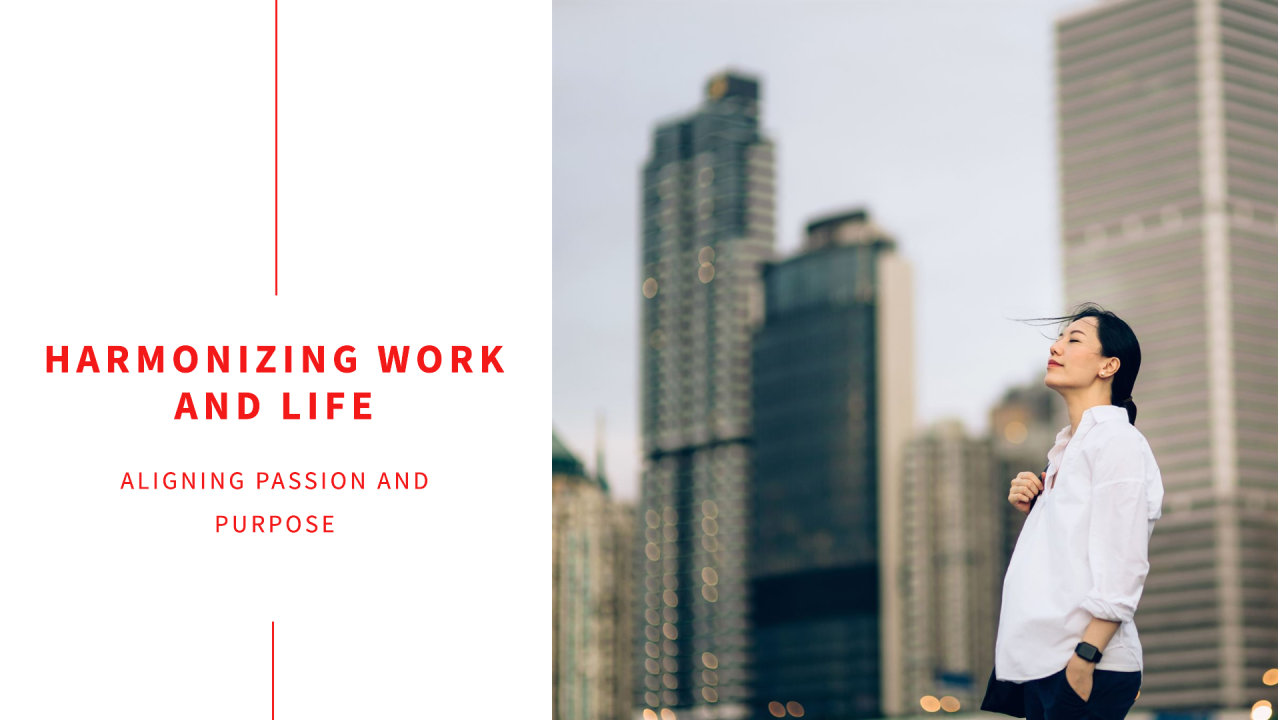 Finding Harmony: Aligning Passion and Purpose in Work and Life Finding Harmony: Aligning Passion and Purpose in Work and Life