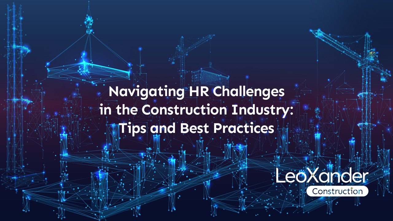 Navigating HR Challenges in the Construction Industry: Tips and Best ... Navigating HR Challenges in the Construction Industry: Tips and Best ...