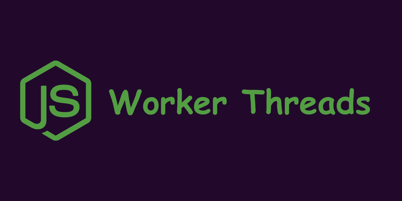 Worker Threads Node.js Worker Threads Node.js