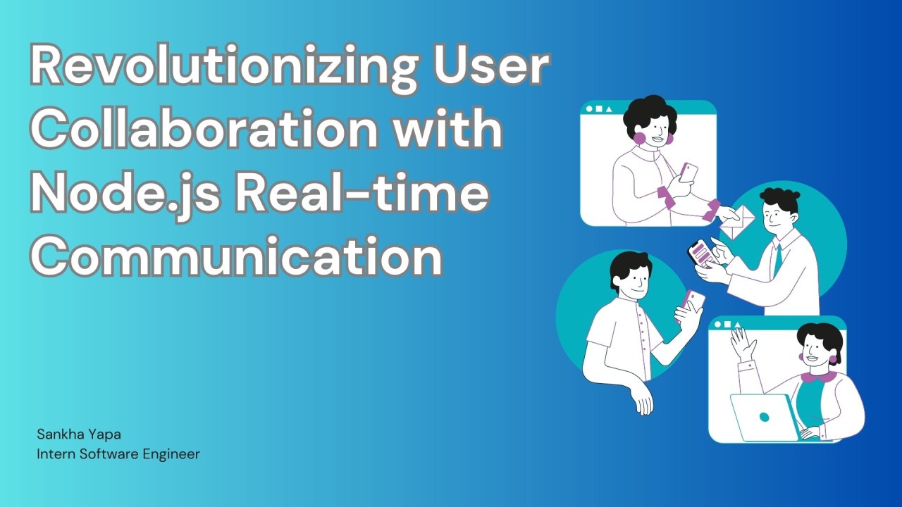 Revolutionizing User Collaboration with Node.js Real-time Communication Revolutionizing User Collaboration with Node.js Real-time Communication
