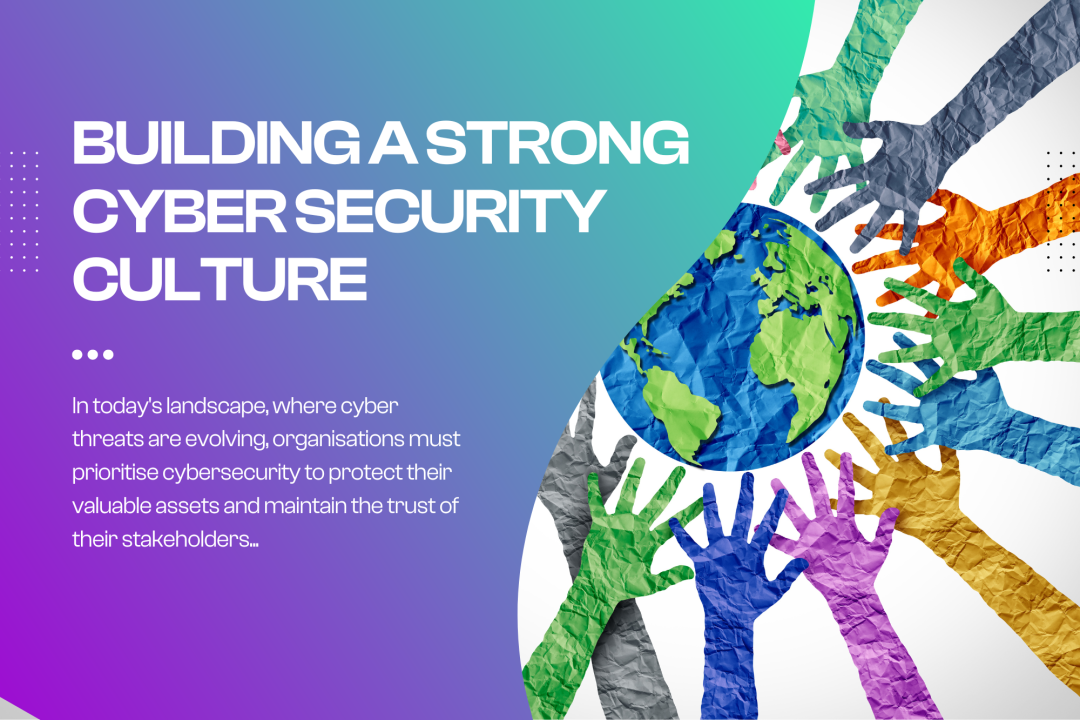Building a strong Cyber Security culture Building a strong Cyber Security culture