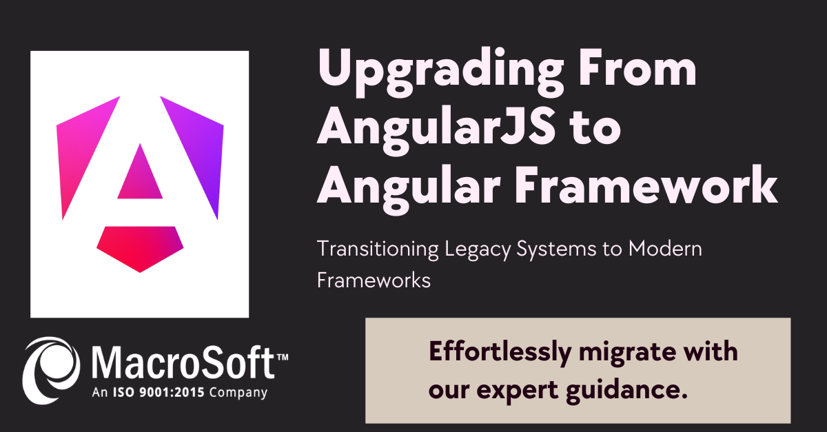 The Compelling Case for Migrating from AngularJS to Angular The Compelling Case for Migrating from AngularJS to Angular