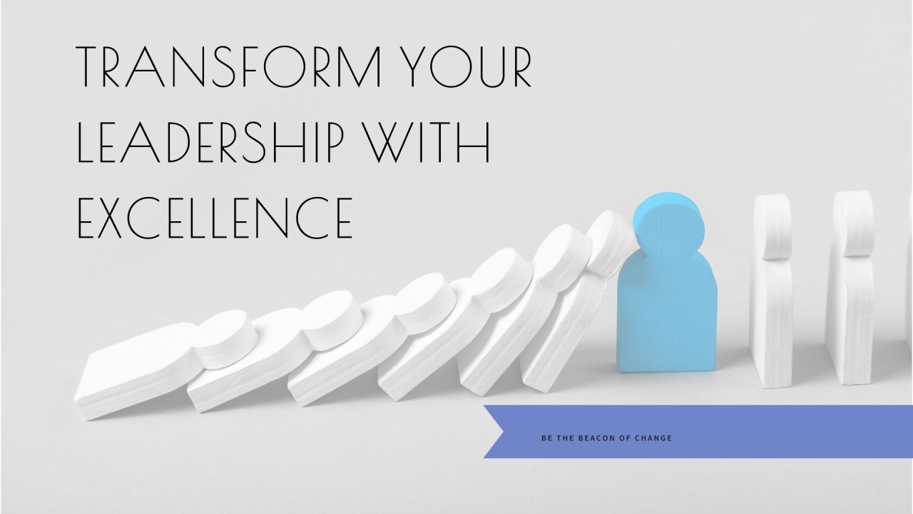 Transform Your Leadership With Excellence Transform Your Leadership With Excellence