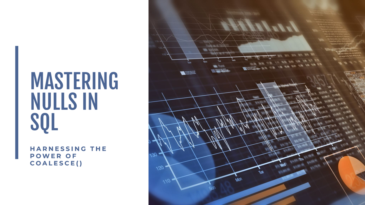 Mastering NULLs in SQL: Harnessing the Power of COALESCE() Mastering NULLs in SQL: Harnessing the Power of COALESCE()