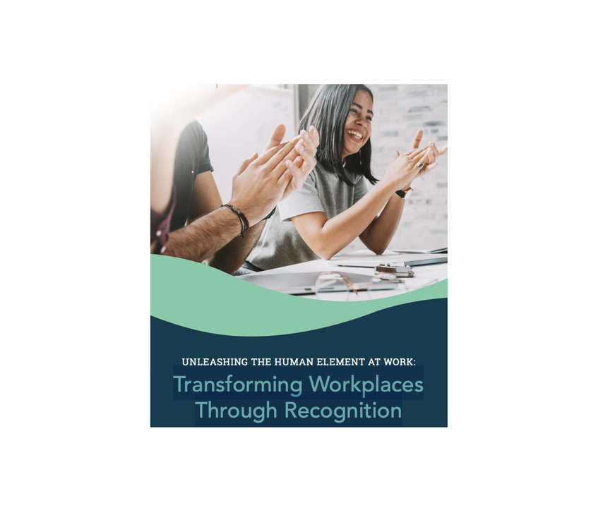 Transforming Workplaces Through Recognition Transforming Workplaces Through Recognition