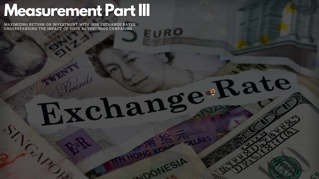 Maximizing ROI with OOH Exchange Rates Maximizing ROI with OOH Exchange Rates