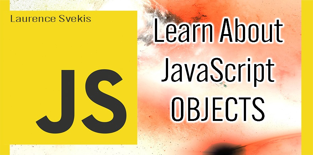 Exploring Objects in JavaScript Exploring Objects in JavaScript