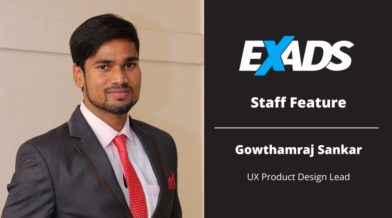 Gowthamraj Sankar: EXADS UX Product Design Lead Gowthamraj Sankar: EXADS UX Product Design Lead