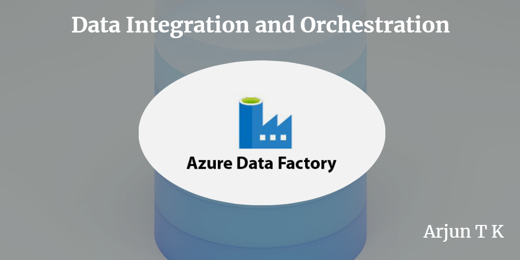 Simplifying Data Integration and Orchestration: Azure Data Factory Simplifying Data Integration and Orchestration: Azure Data Factory
