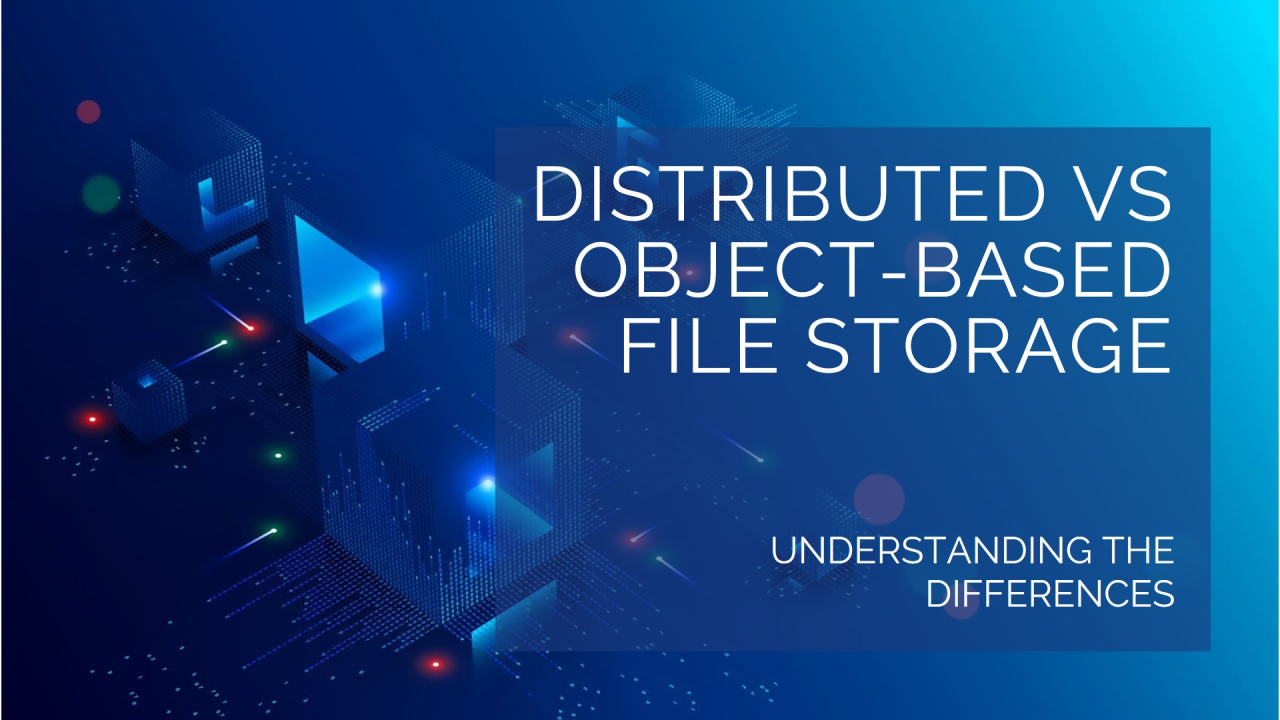 Difference between distributed file storage and object-based file ... Difference between distributed file storage and object-based file ...