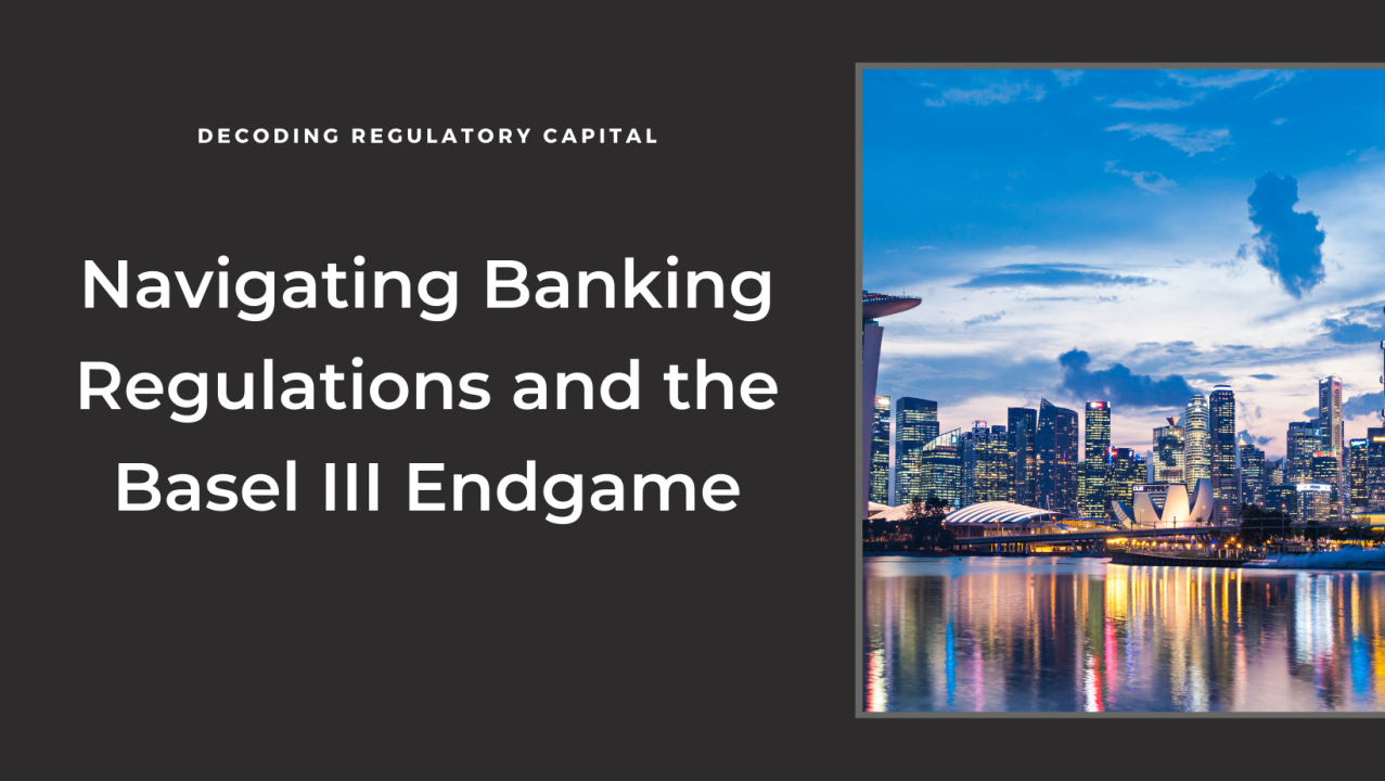 Decoding Regulatory Capital: Navigating Banking Regulations and the ... Decoding Regulatory Capital: Navigating Banking Regulations and the ...