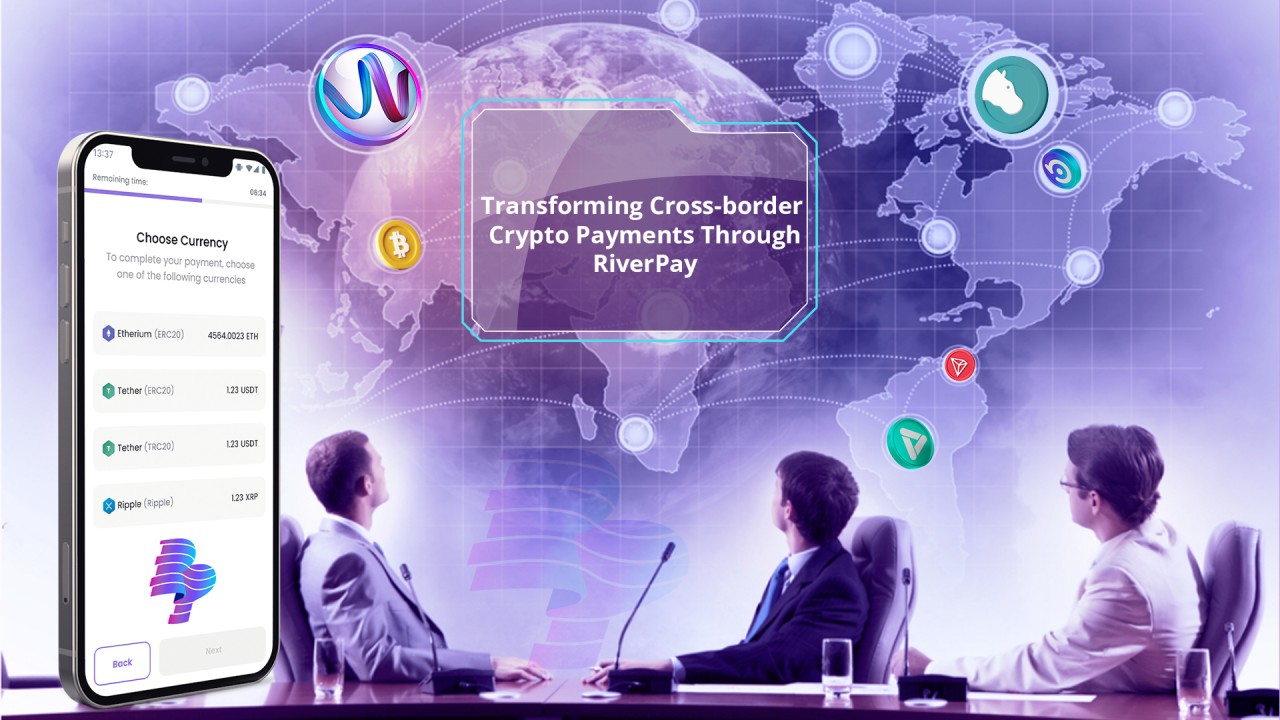 Transforming Cross-Border Payments Through RiverPay Transforming Cross-Border Payments Through RiverPay