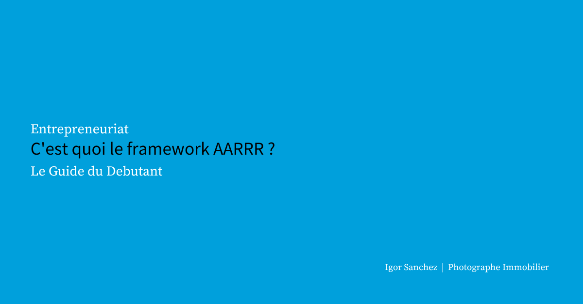 C'est quoi le framework AARRR ? - Le Guide du débutant C'est quoi le framework AARRR ? - Le Guide du débutant