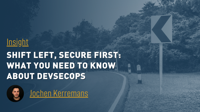 Shift left, secure first: What you need to know about DevSecOps Shift left, secure first: What you need to know about DevSecOps