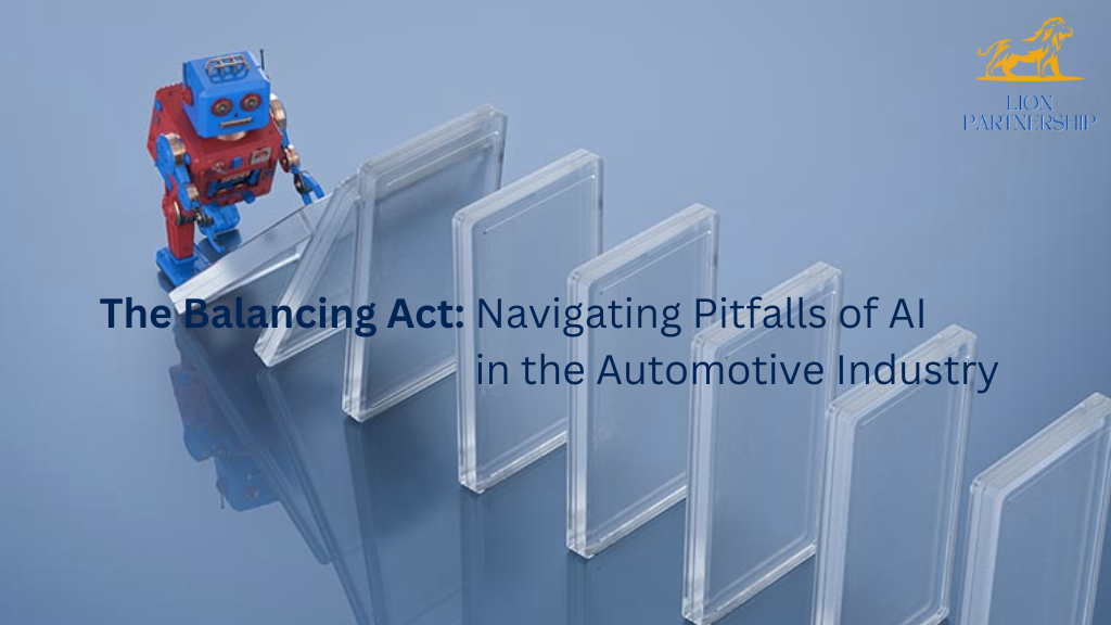 The Balancing Act: Navigating Pitfalls of AI in the Automotive Industry The Balancing Act: Navigating Pitfalls of AI in the Automotive Industry