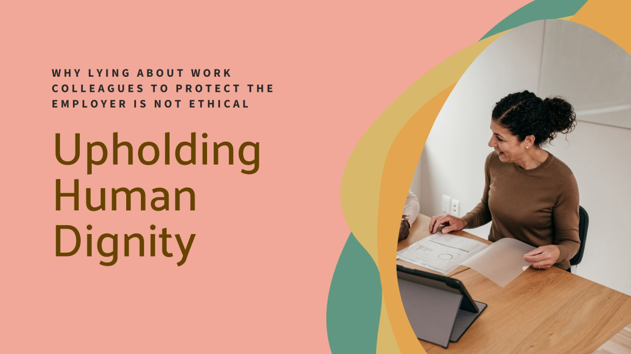 Upholding Human Dignity: Why Lying About Work Colleagues to Protect the ... Upholding Human Dignity: Why Lying About Work Colleagues to Protect the ...