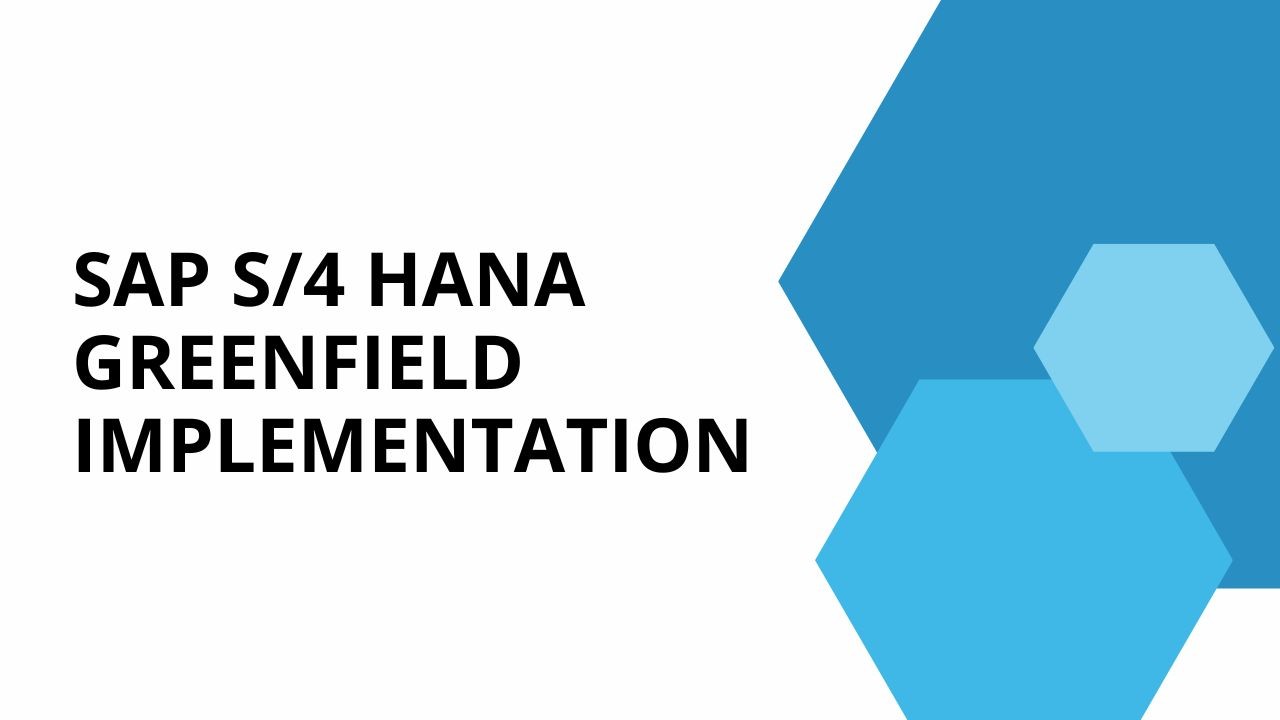 S/4 HANA Greenfield Implementation Approach Breakdown S/4 HANA Greenfield Implementation Approach Breakdown