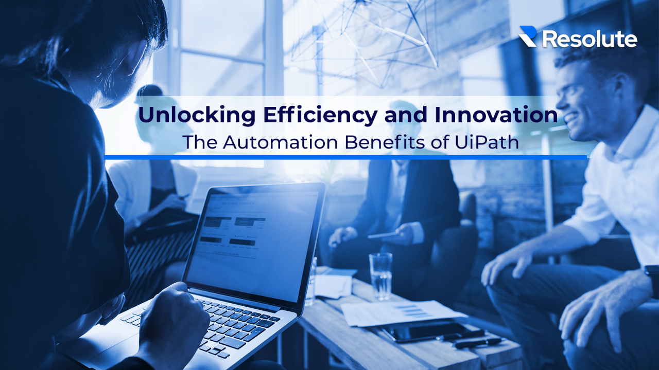 Unlocking Efficiency and Innovation: The Automation Benefits of UiPath Unlocking Efficiency and Innovation: The Automation Benefits of UiPath