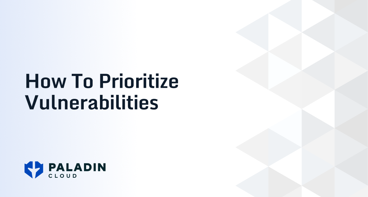 How To Prioritize Vulnerabilities How To Prioritize Vulnerabilities