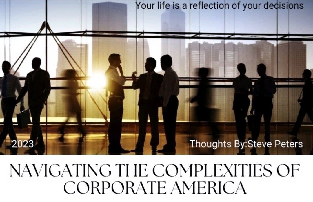 Navigating the Complexities of Corporate America Navigating the Complexities of Corporate America