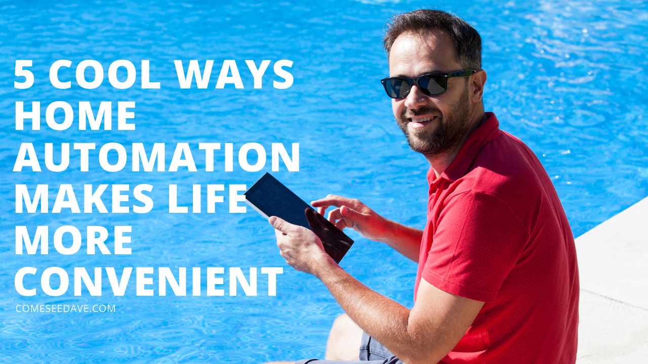 5 Cool Ways Home Automation Makes Life More Convenient 5 Cool Ways Home Automation Makes Life More Convenient