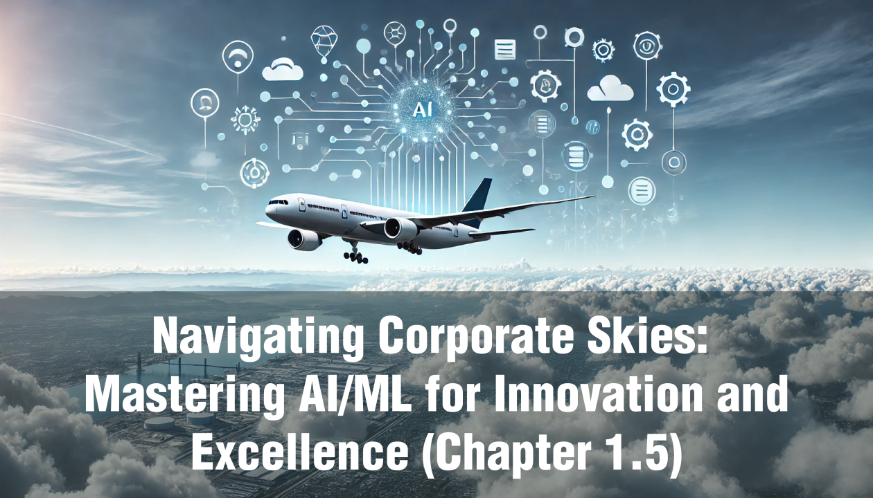 Navigating Corporate Skies: Mastering AI/ML for Innovation and ... Navigating Corporate Skies: Mastering AI/ML for Innovation and ...