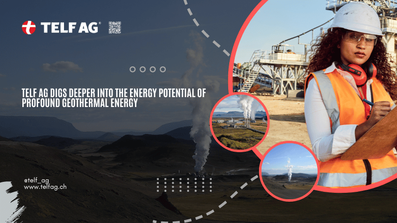 TELF AG explores the energy possibilities of geothermal TELF AG explores the energy possibilities of geothermal
