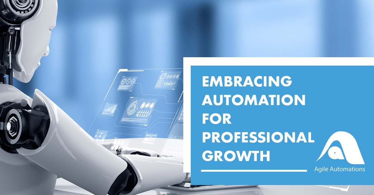 EMBRACING AUTOMATION FOR PROFESSIONAL GROWTH EMBRACING AUTOMATION FOR PROFESSIONAL GROWTH