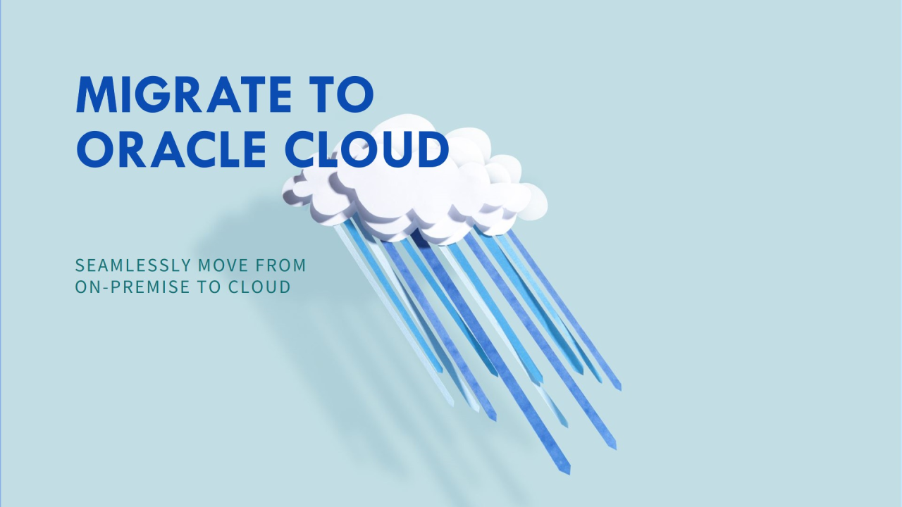 How to Migrate from On-Premise to Oracle Cloud How to Migrate from On-Premise to Oracle Cloud