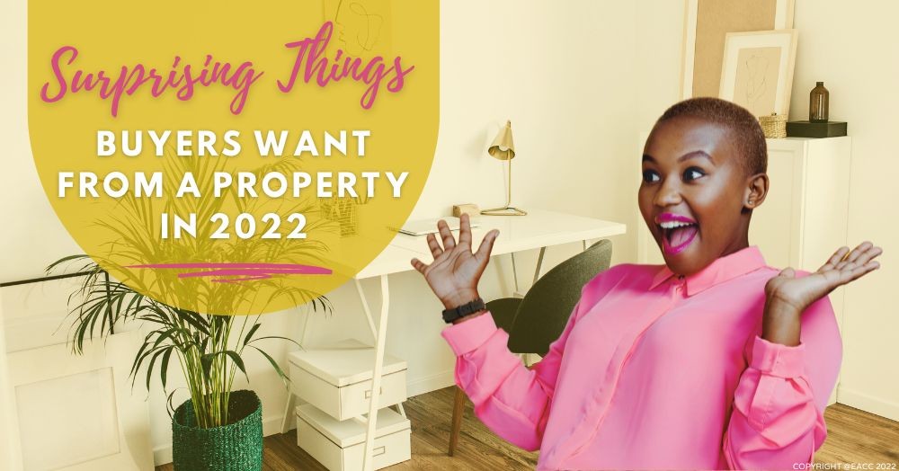 Surprising Things Buyers Want from a Property in 2022 Surprising Things Buyers Want from a Property in 2022
