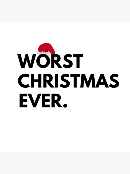 Worst Christmas ever... Worst Christmas ever...