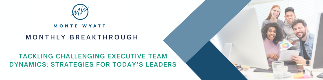 Tackling Challenging Executive Team Dynamics: Strategies for Today’s ... Tackling Challenging Executive Team Dynamics: Strategies for Today’s ...