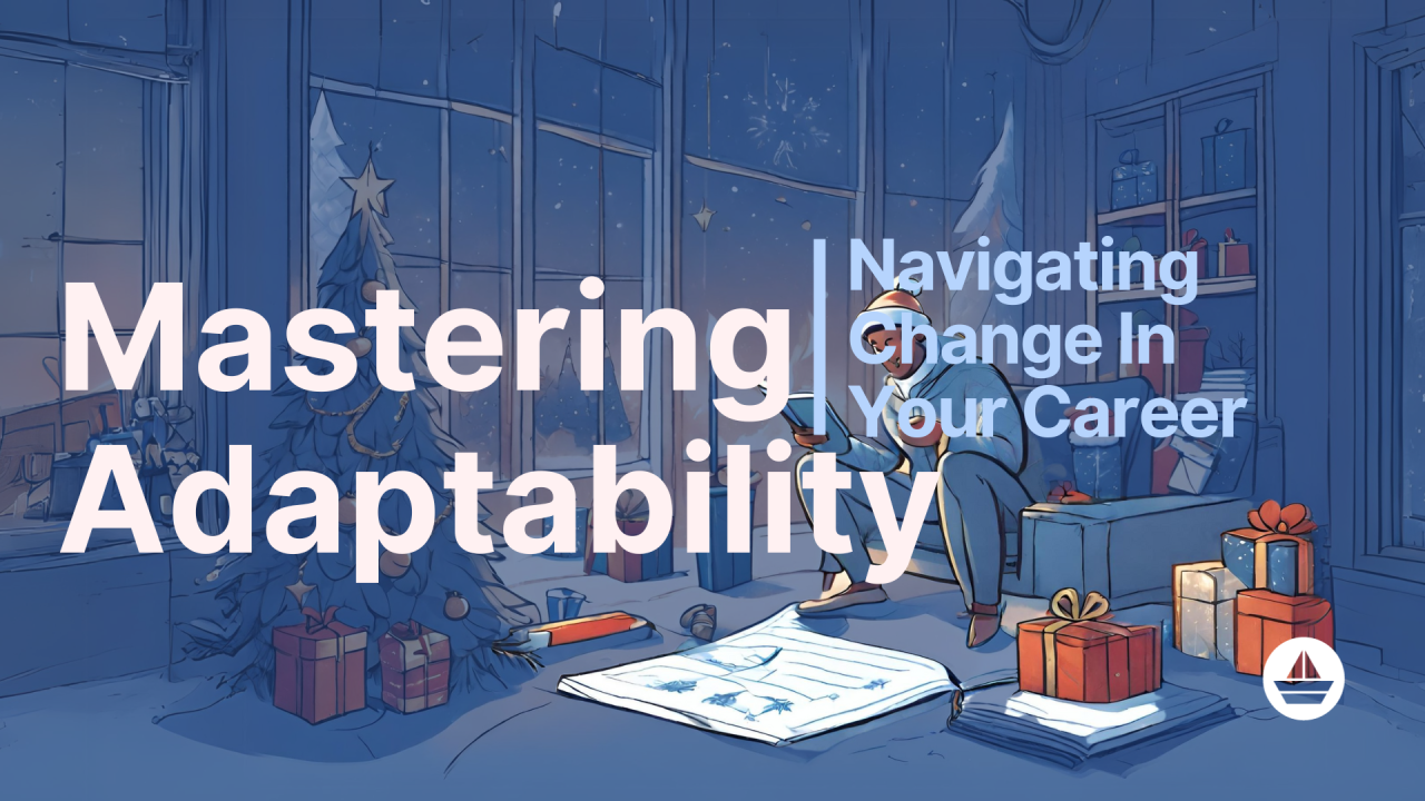 Mastering Adaptability: Navigating Change In Your Career Mastering Adaptability: Navigating Change In Your Career