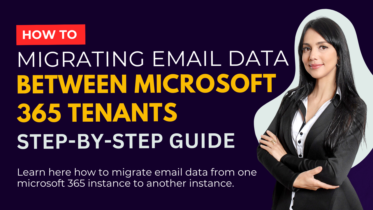 Migrating Email Data Between Microsoft 365 Tenants Guide Migrating Email Data Between Microsoft 365 Tenants Guide