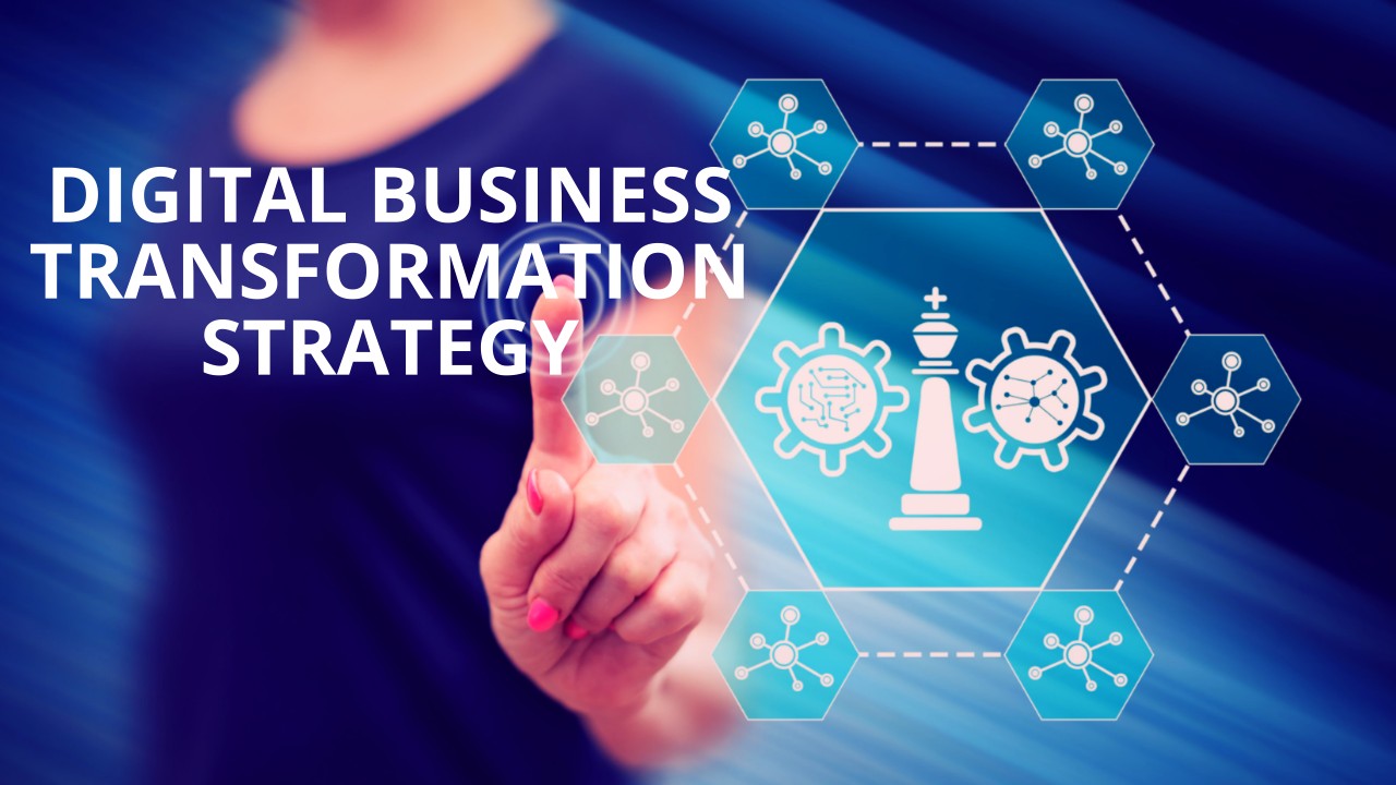 Digital Business Transformation Strategy: A Basic Framework for Success Digital Business Transformation Strategy: A Basic Framework for Success