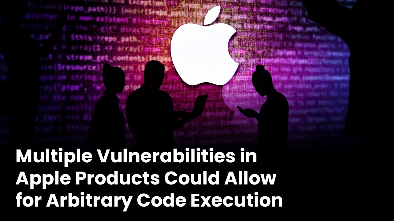 Multiple Vulnerabilities in Apple Products Could Allow for Arbitrary ... Multiple Vulnerabilities in Apple Products Could Allow for Arbitrary ...