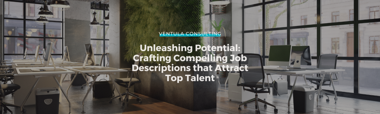 Unleashing Potential: Crafting Compelling Job Descriptions that Attract ... Unleashing Potential: Crafting Compelling Job Descriptions that Attract ...