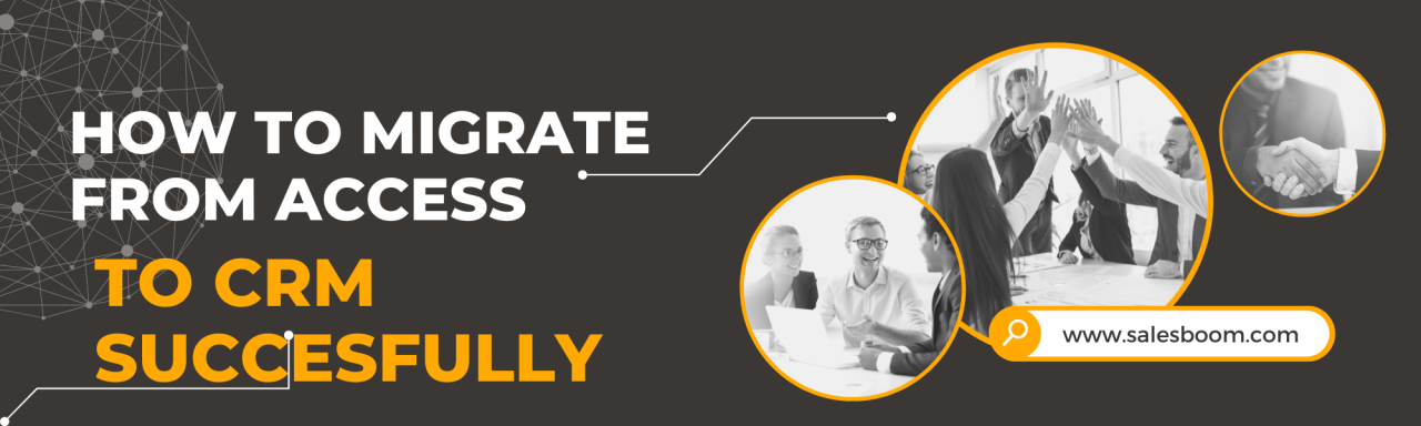 How to Migrate from MS Access to CRM Successfully How to Migrate from MS Access to CRM Successfully