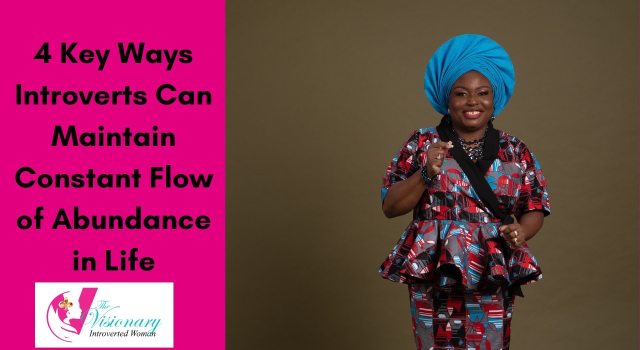 4 Key Ways Introverts Can Maintain Constant Flow of Abundance In Life 4 Key Ways Introverts Can Maintain Constant Flow of Abundance In Life