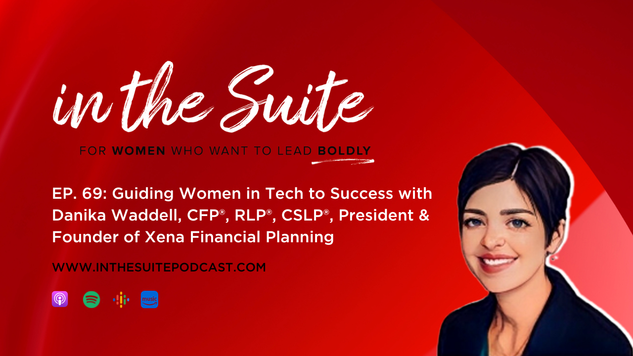 Guiding Women in Tech to Success with Danika Waddell, CFP®, RLP®, CSLP ... Guiding Women in Tech to Success with Danika Waddell, CFP®, RLP®, CSLP ...