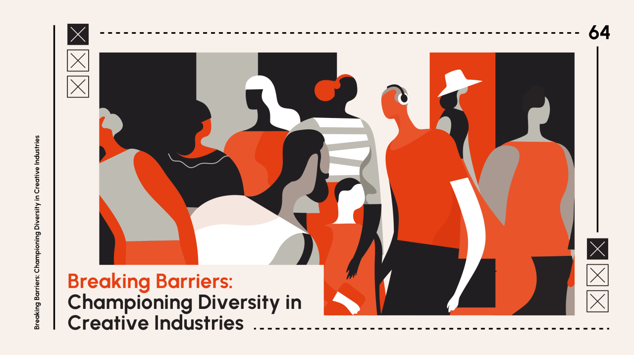 Breaking Barriers: Championing Diversity in Creative Industries Breaking Barriers: Championing Diversity in Creative Industries
