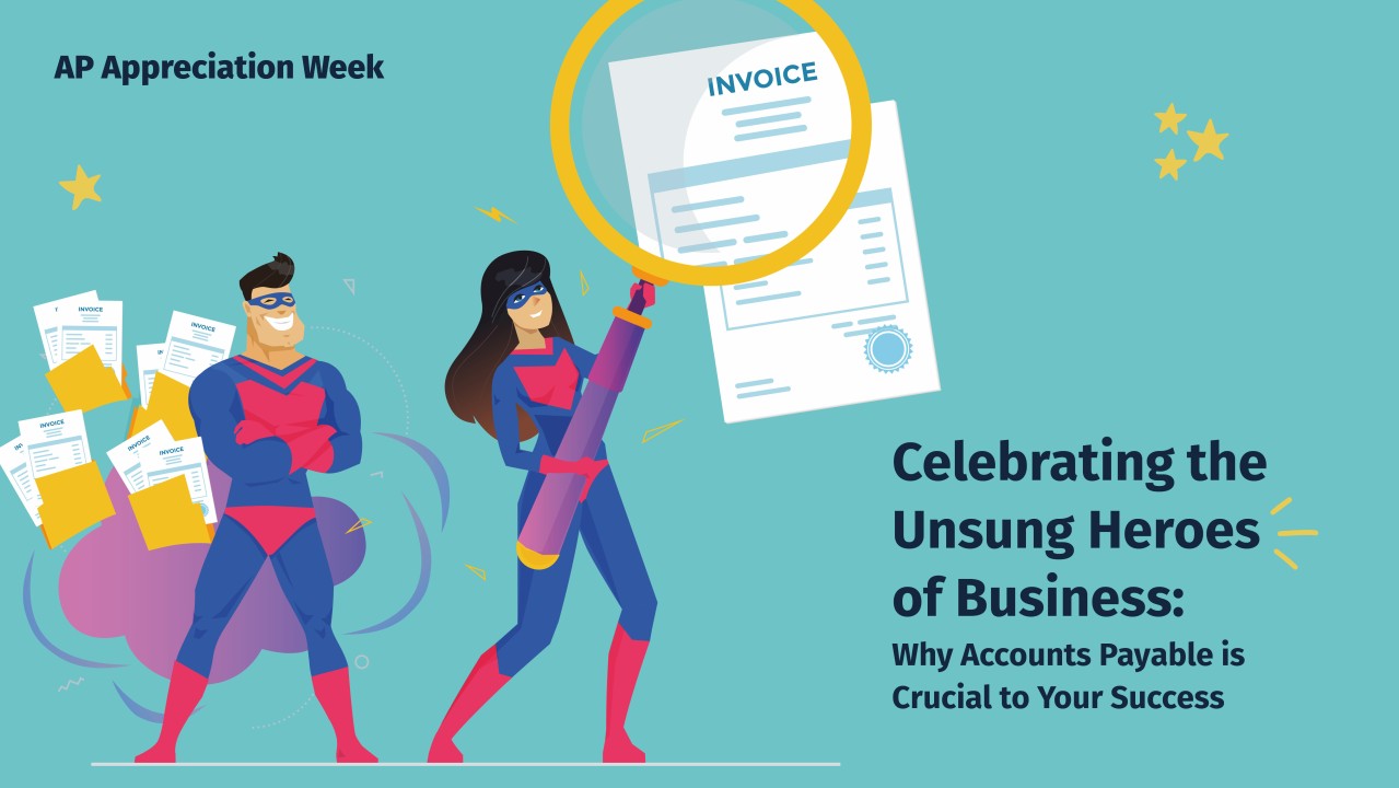 Celebrating the Unsung Heroes of Business: Why Accounts Payable is ... Celebrating the Unsung Heroes of Business: Why Accounts Payable is ...
