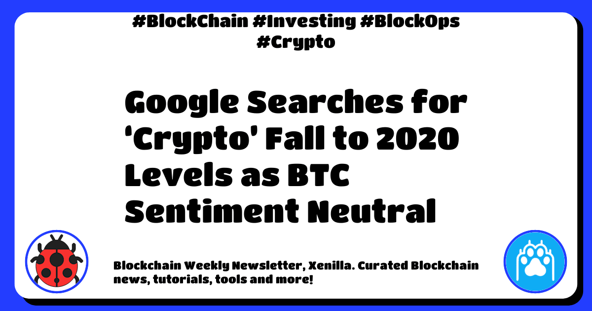 π Blockchain Weekly #378: Google Searches for βCryptoβ Fall to 2020 ... π Blockchain Weekly #378: Google Searches for βCryptoβ Fall to 2020 ...