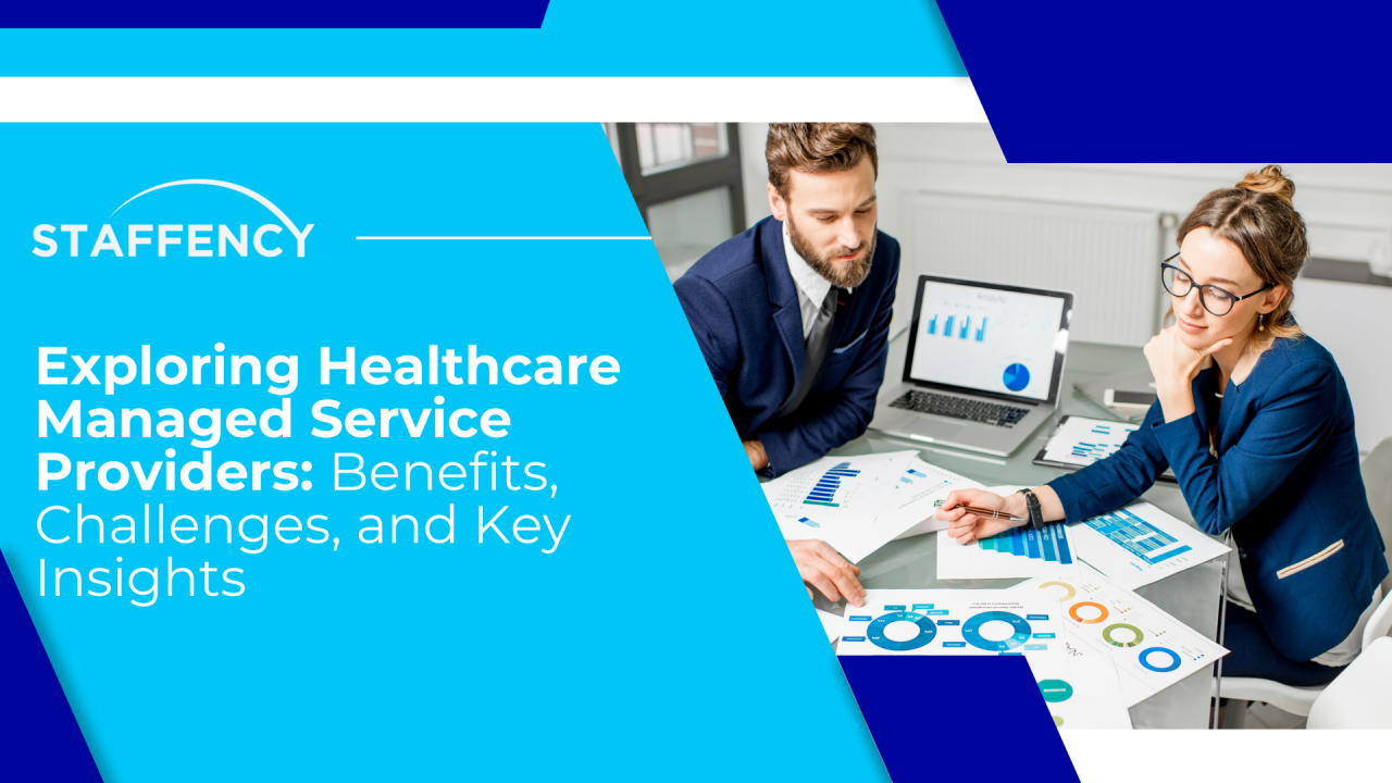Exploring Healthcare Managed Service Providers: Benefits, Challenges ... Exploring Healthcare Managed Service Providers: Benefits, Challenges ...