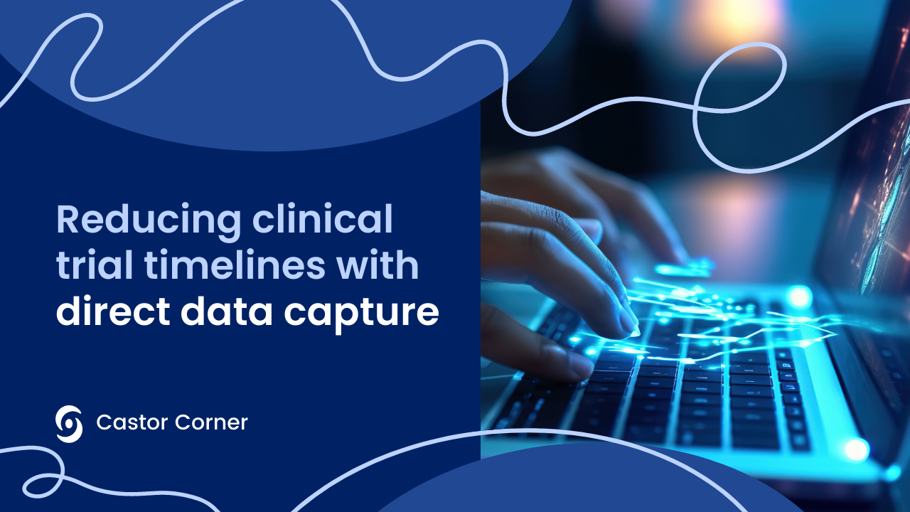 How direct data capture can shorten clinical trial timelines How direct data capture can shorten clinical trial timelines