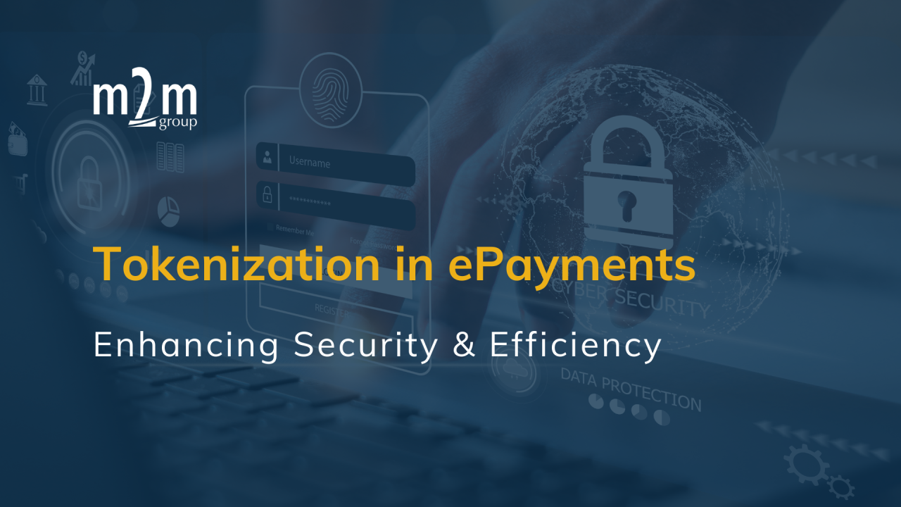 Tokenization in ePayments: Enhancing Security and Efficiency Tokenization in ePayments: Enhancing Security and Efficiency