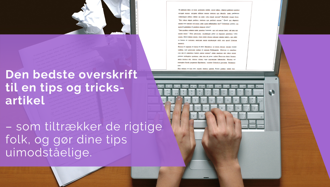 Den bedste overskrift til en tips og tricks-artikel Den bedste overskrift til en tips og tricks-artikel