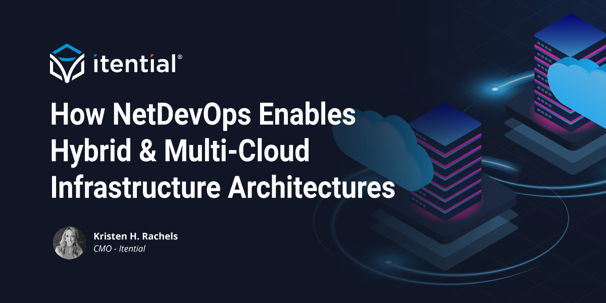 How NetDevOps Enables Hybrid & Multi-Cloud Infrastructure Architectures How NetDevOps Enables Hybrid & Multi-Cloud Infrastructure Architectures