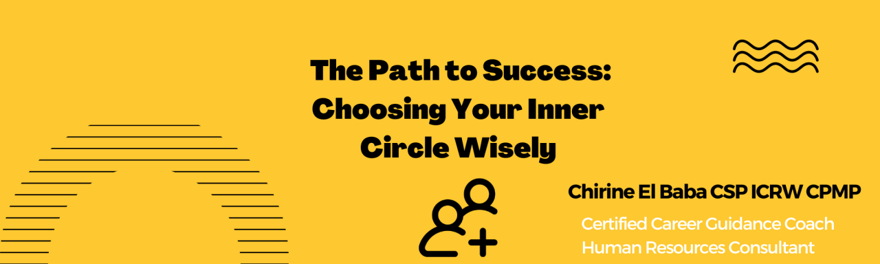 The Path to Success: Choosing Your Inner Circle Wisely The Path to Success: Choosing Your Inner Circle Wisely